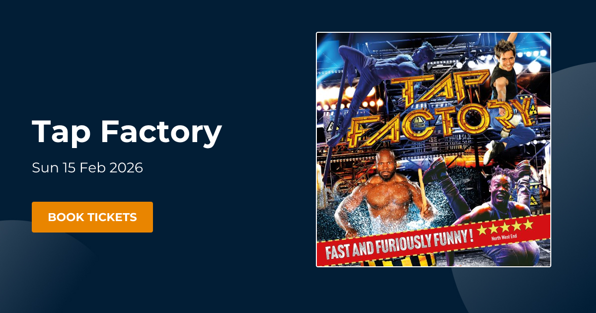 Book Tap Factory tickets | Cliffs Pavilion Southend