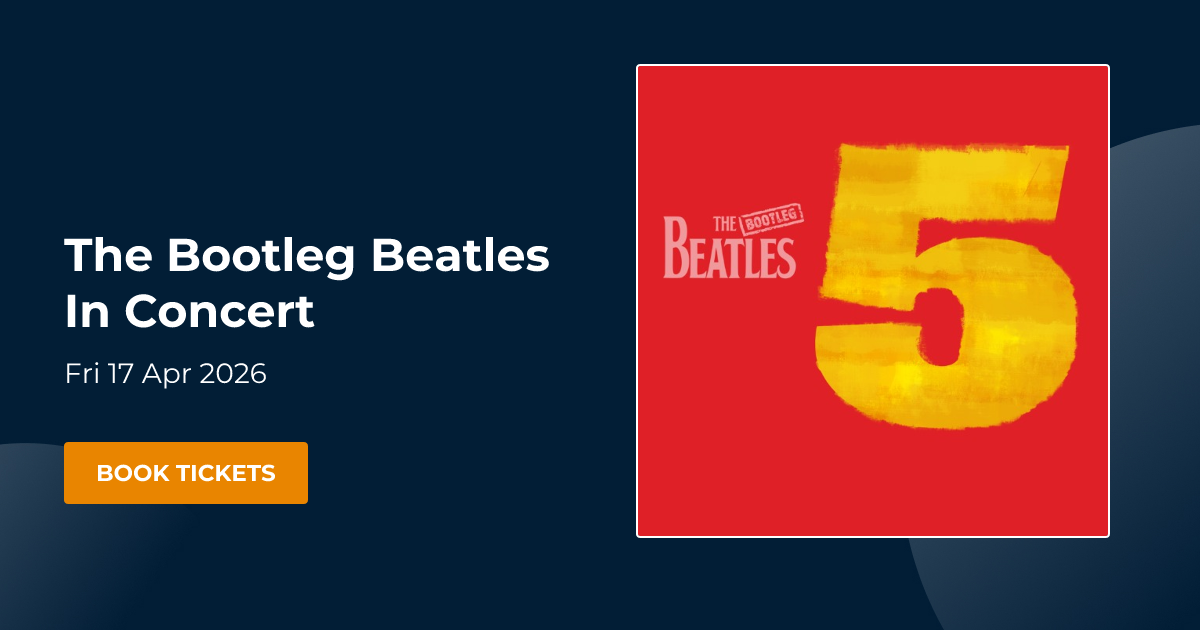 Book The Bootleg Beatles in Concert tickets | Cliffs Pavilion Southend