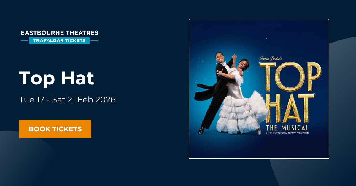 Book Top Hat tickets | Eastbourne Theatres Eastbourne