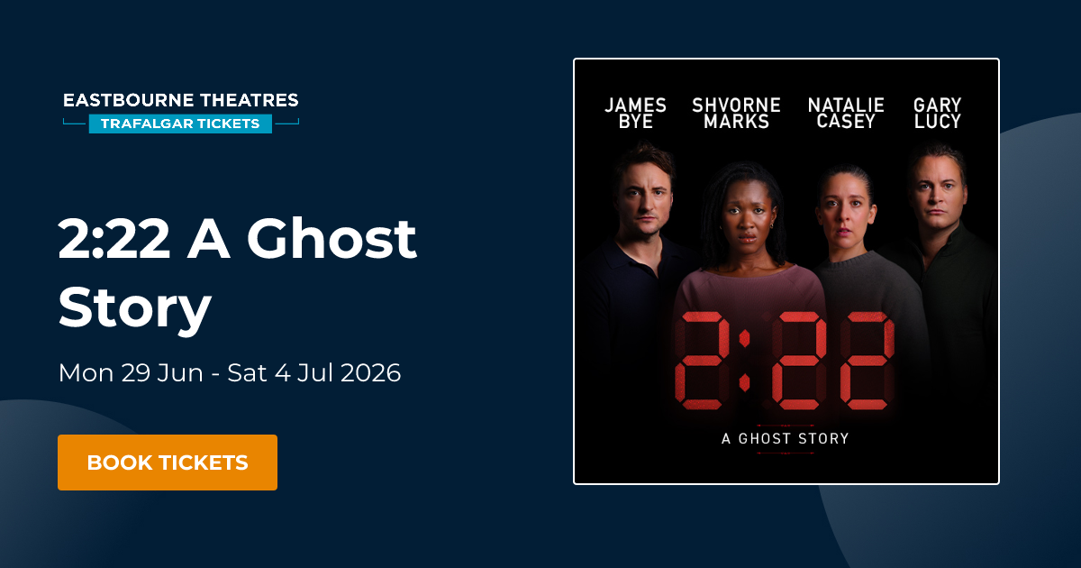 Book 2:22 A Ghost Story tickets | Eastbourne Theatres Eastbourne