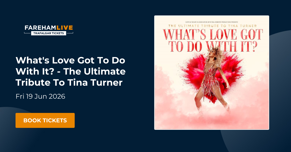 Book What's Love Got To Do With It? - The Ultimate Tribute To Tina Turner tickets | Fareham Live ...