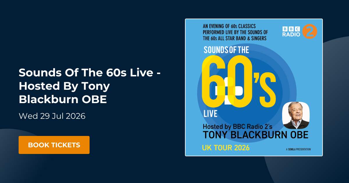 Book Sounds Of The 60s Live - Hosted By Tony Blackburn OBE tickets ...