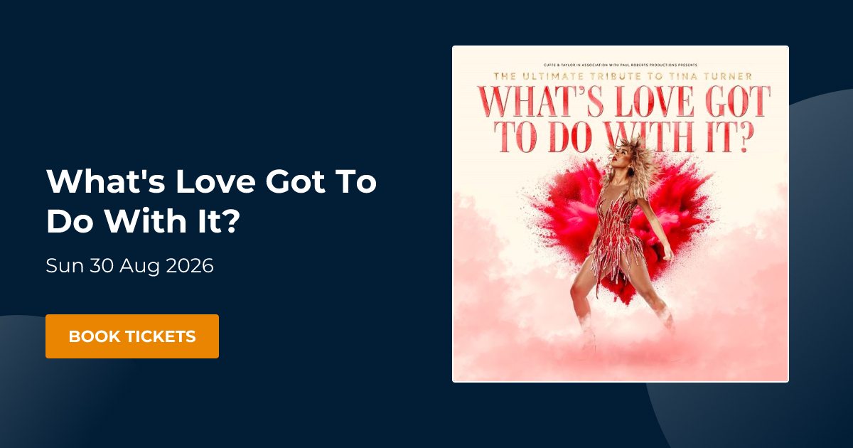 Book What's Love Got To Do With It? tickets | New Theatre Cardiff