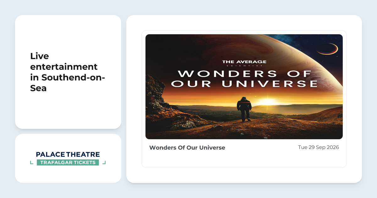Book Wonders of Our Universe tickets | Palace Theatre Southend