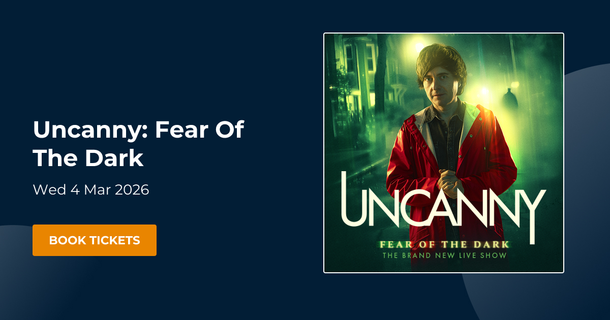 Book Uncanny: Fear Of The Dark tickets | Wyvern Theatre Swindon